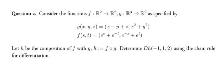 Solved Question 2. Consider the functions f: R2 + R2,9: R3 → | Chegg.com
