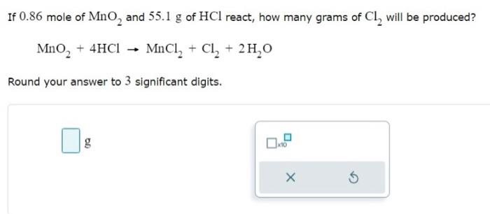 Solved If 0.86 mole of MnO2 and 55.1 g of HCl react, how | Chegg.com