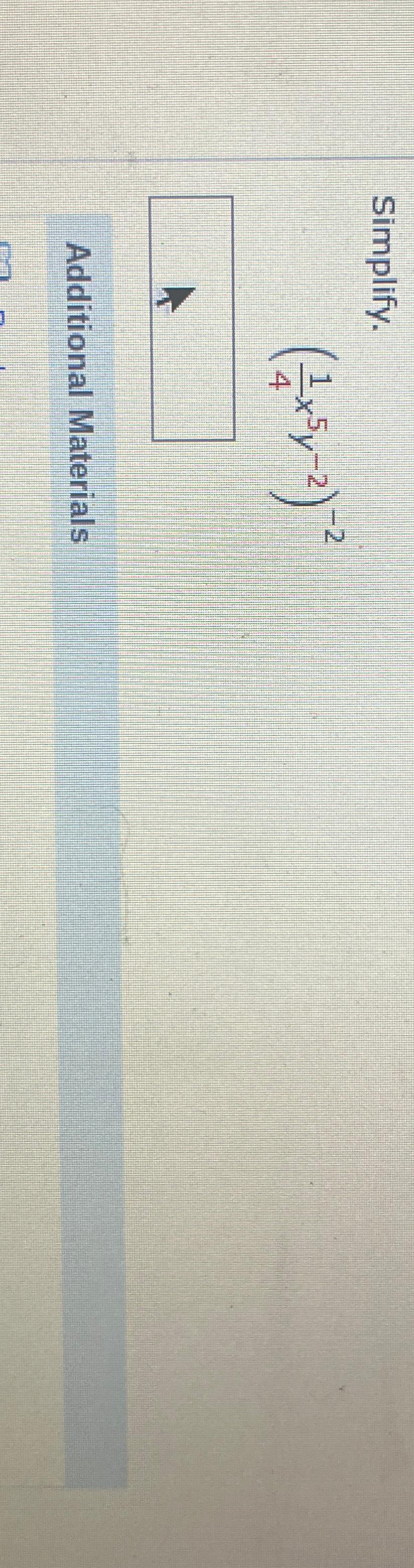 Solved Simplify.(14x5y-2)-2Additional Materials | Chegg.com