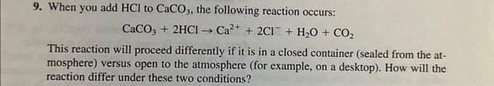 Solved 9. When you add HCl to CaCO3, the following reaction | Chegg.com