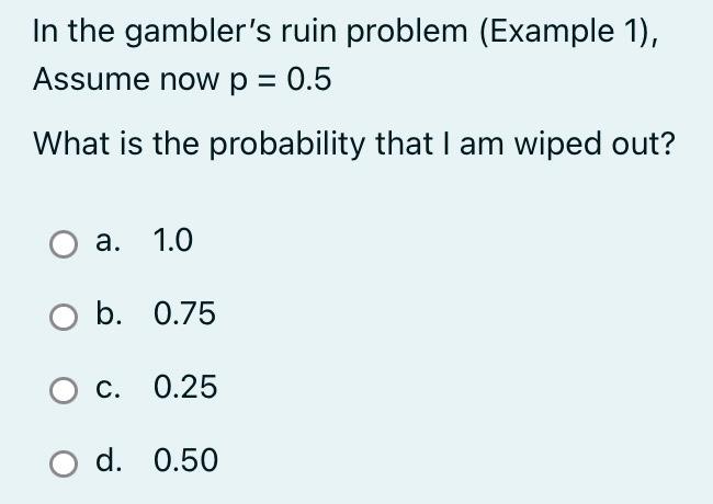 Solved In the gambler's ruin problem (Example 1), Assume now | Chegg.com