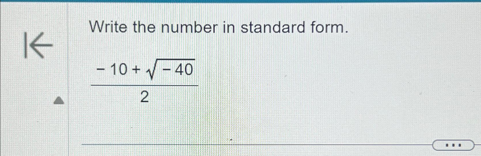 Solved Write the number in standard form.-10+-4022 | Chegg.com
