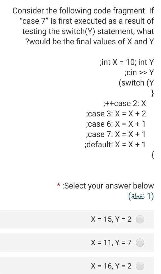 Solved Consider the following code fragment. If "case 7" is | Chegg.com