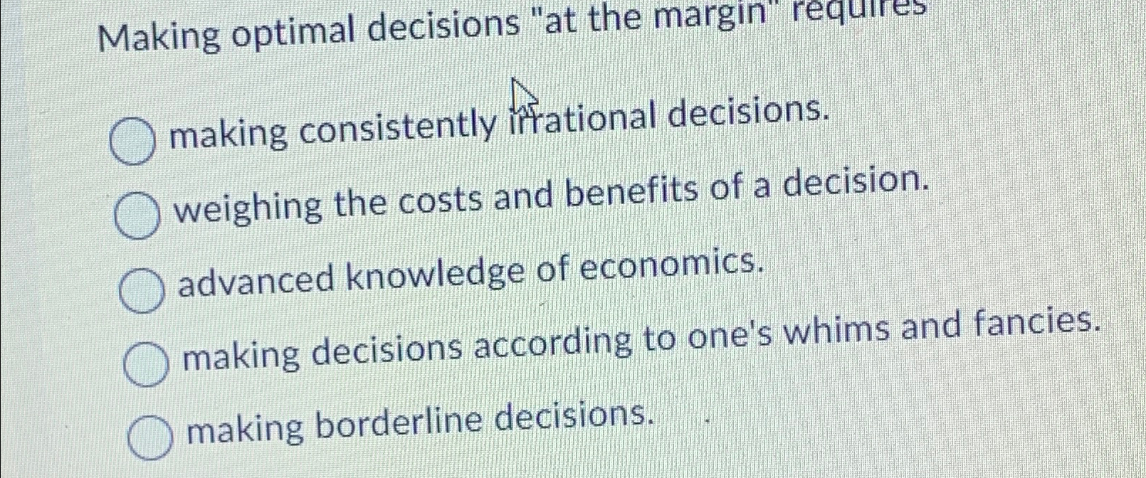 Solved Making optimal decisions "at the margin" | Chegg.com