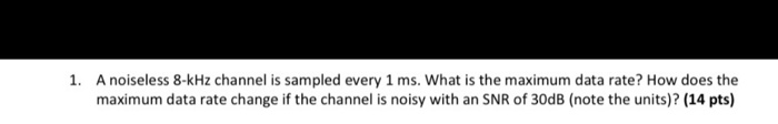 Solved 1. A noiseless 8-kHz channel is sampled every 1 ms. | Chegg.com