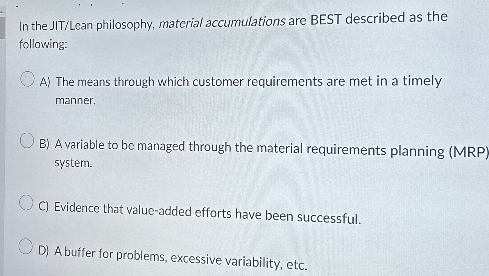 Solved In the JIT/Lean philosophy, material accumulations | Chegg.com