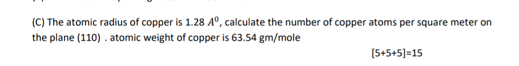 Solved (C) The atomic radius of copper is 1.28A0, calculate | Chegg.com