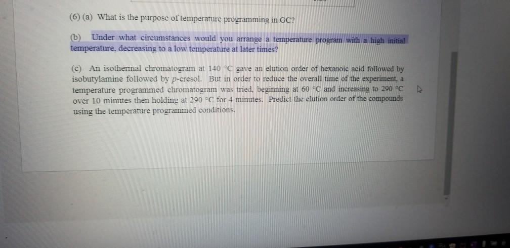 Solved (6)(a) What is the purpose of temperature programming | Chegg.com