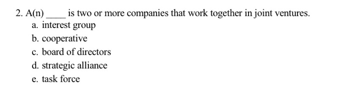 Solved 2. A(n) is two or more companies that work together | Chegg.com