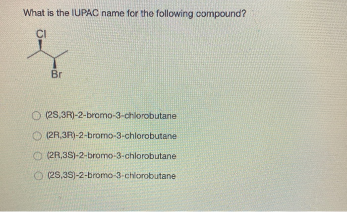 Solved What is the IUPAC name for the following compound? СІ | Chegg.com