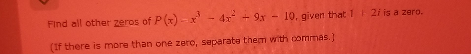 Solved Find all other zeros of P(x)=x3-4x2+9x-10, ﻿given | Chegg.com