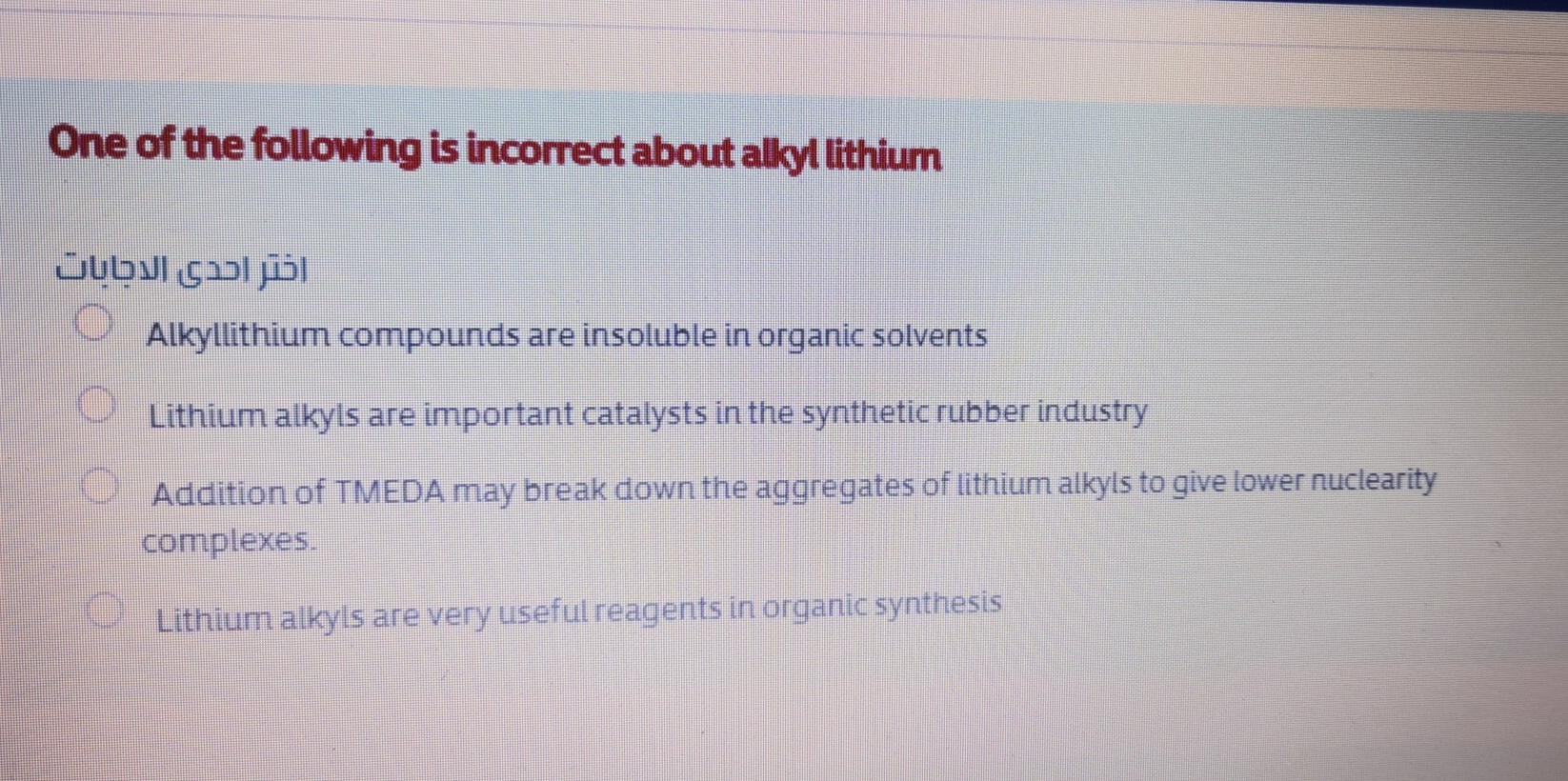 Solved One of the following is incorrect about alkyl lithium | Chegg.com