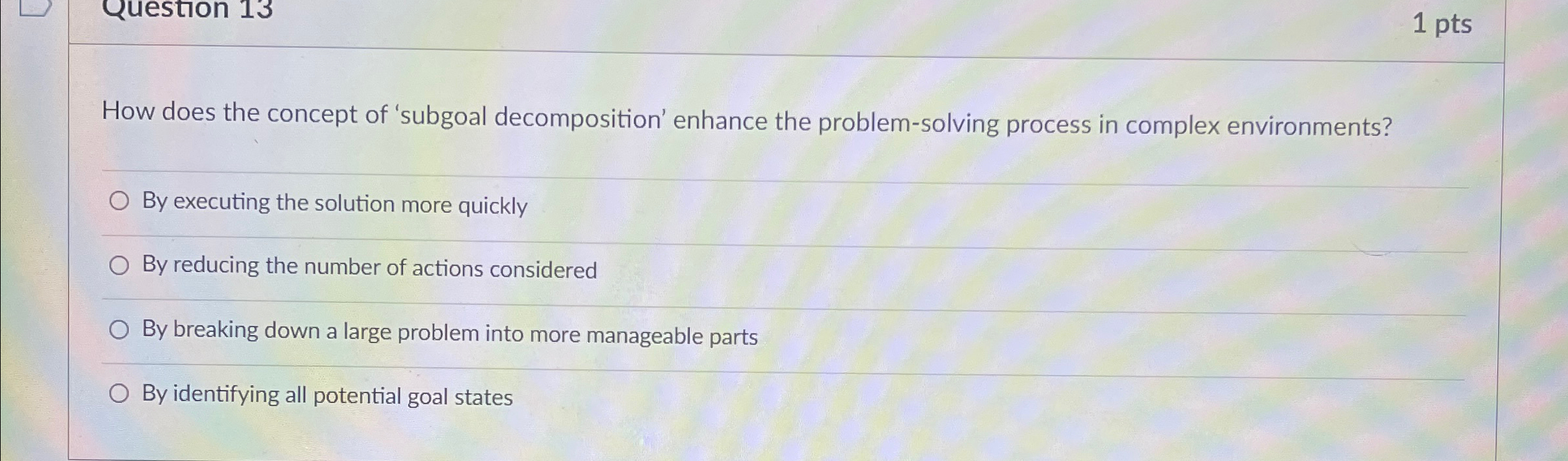 Solved 1 ﻿ptsHow does the concept of 'subgoal decomposition' | Chegg.com