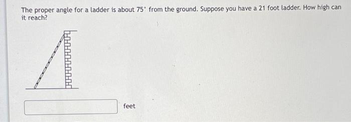 Solved The proper angle for a ladder is about 75' from the | Chegg.com