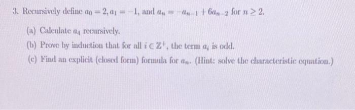 Solved 3. Recursively define a0=2,a1=−1, and an=−an−1+6an−2 | Chegg.com