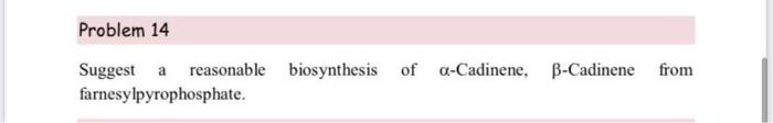 Solved Problem 14 Suggest a reasonable biosynthesis of | Chegg.com