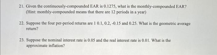 Solved 21. Given the continuously-compounded EAR is 0.1275, | Chegg.com