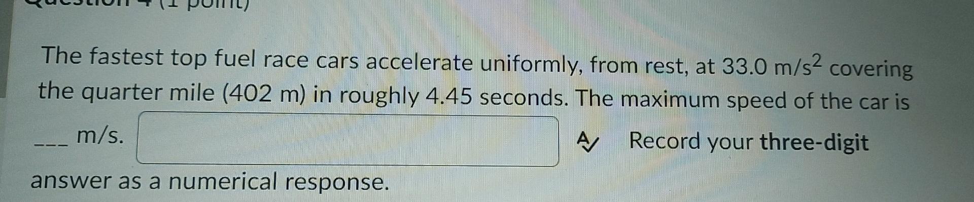 Solved The fastest top fuel race cars accelerate uniformly, | Chegg.com