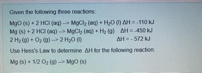 Solved Given the following three reactions: Mgo (s) + 2 HCl | Chegg.com