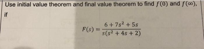 Solved Use initial value theorem and final value theorem to | Chegg.com