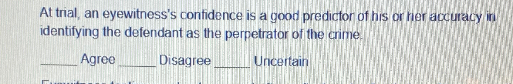 Solved At trial, an eyewitness's confidence is a good | Chegg.com