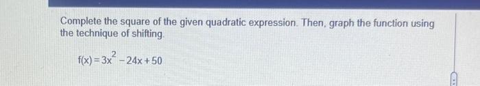 Solved Complete the square of the given quadratic | Chegg.com