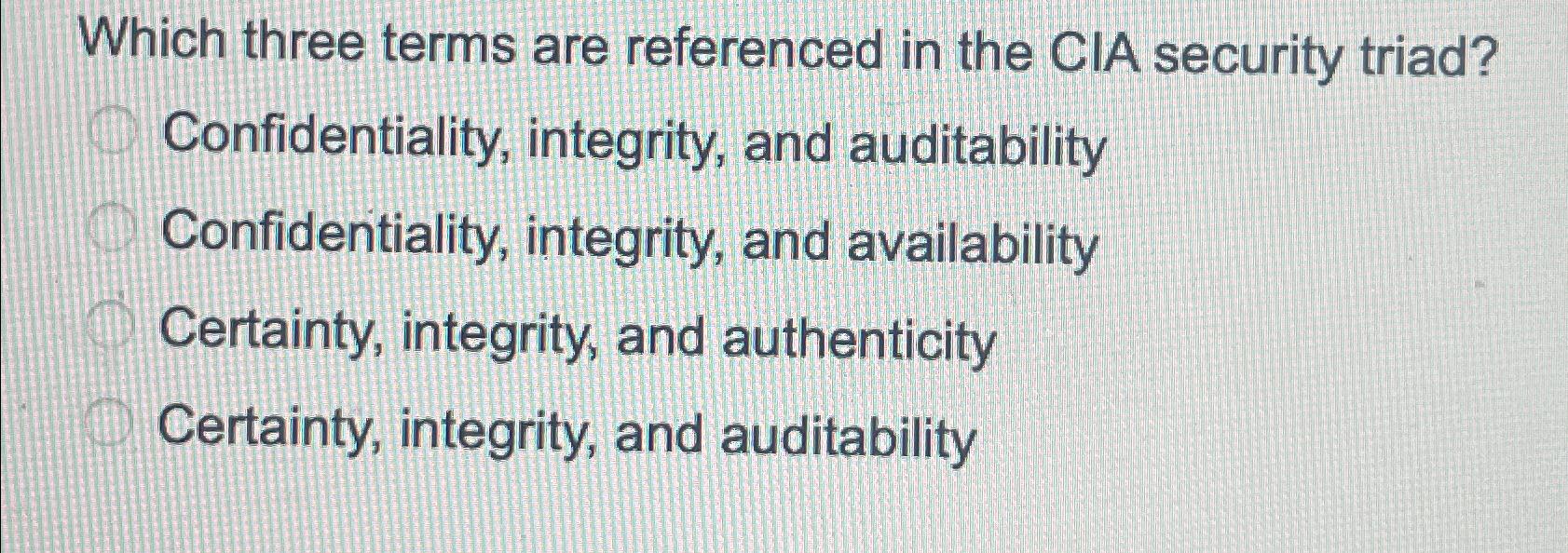 Solved Which three terms are referenced in the CIA security | Chegg.com
