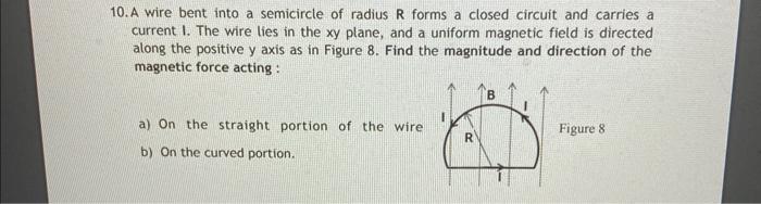 Solved 10. A wire bent into a semicircle of radius R forms a | Chegg.com