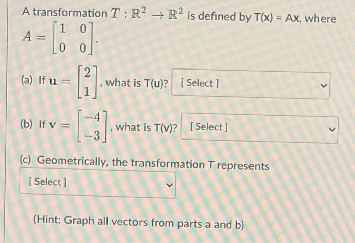 Solved A transformation T:R2→R2 is defined by T(x)=Ax, where | Chegg.com