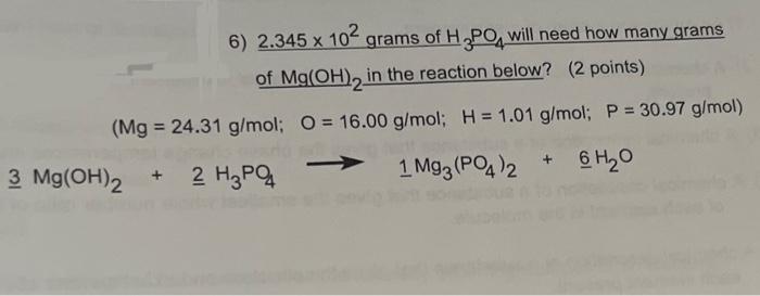 Solved 6) 2.345×102 grams of H3PO4 will need how many grams | Chegg.com
