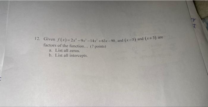 Solved 12. Given f(x)=2x4−9x3−14x2+63x−90, and (x−5) and | Chegg.com