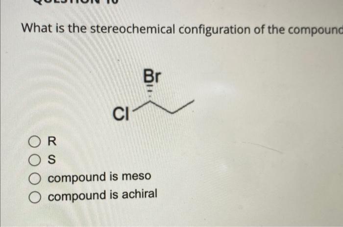 Solved What is the stereochemical configuration of the | Chegg.com