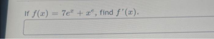 Solved f(x)=7ex+xe | Chegg.com