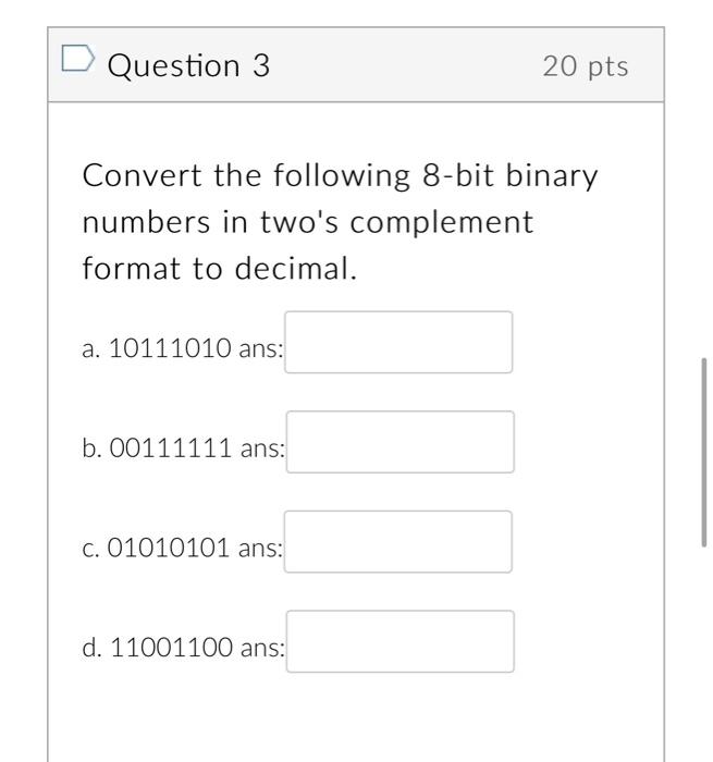 Solved Question 3 Convert the following 8-bit binar numbers | Chegg.com