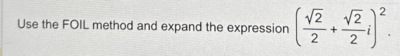 Solved Use the FOIL method and expand the expression | Chegg.com