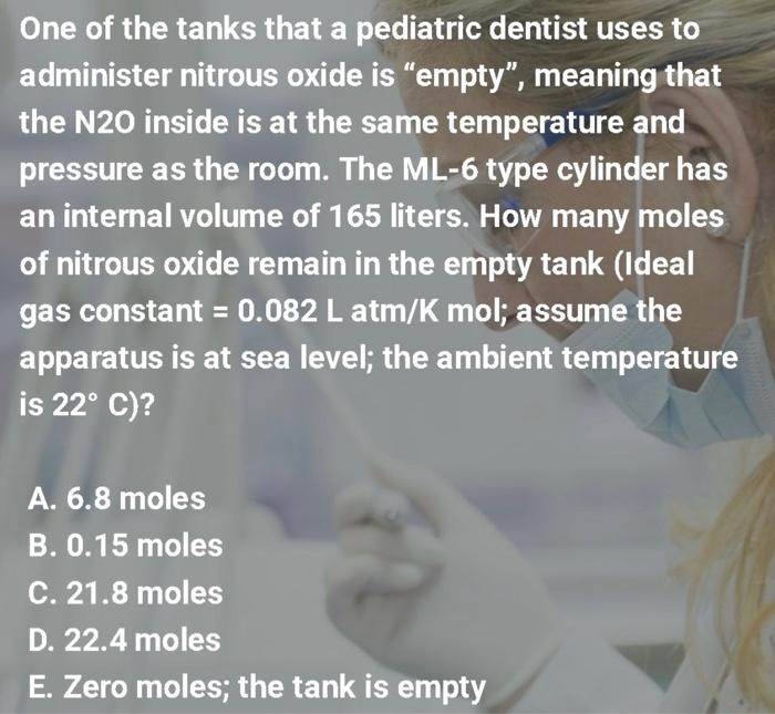 Solved One of the tanks that a pediatric dentist uses to | Chegg.com