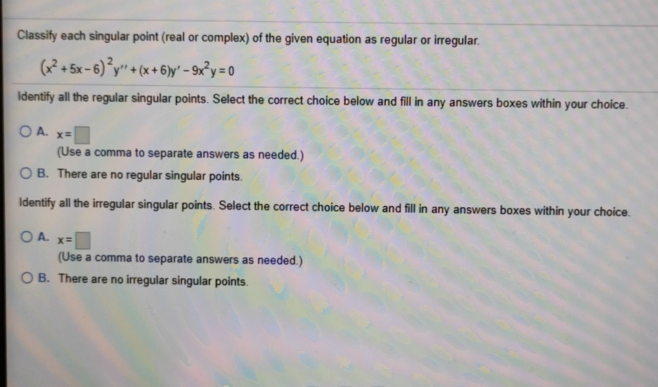 Solved Classify each singular point (real or complex) of the | Chegg.com