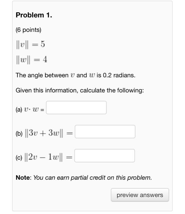 Solved Problem 1. (6 points) ∥v∥=5∥w∥=4 The angle between v | Chegg.com Solved Problem 1. (6 points) ∥v∥=5∥w∥=4 The angle between v | Chegg.com