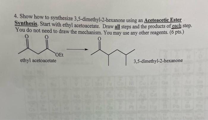 Solved 4. Show how to synthesize 3,5-dimethyl-2-hexanone | Chegg.com