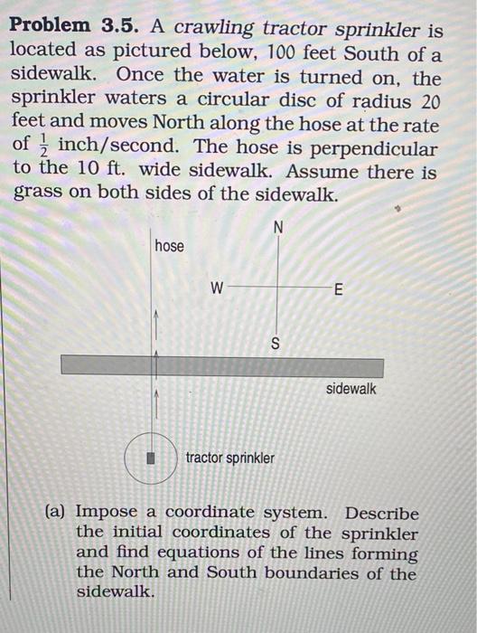 Solved Problem 3.5. A crawling tractor sprinkler is located | Chegg.com