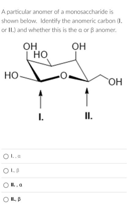 Solved A particular anomer of a monosaccharide is shown | Chegg.com