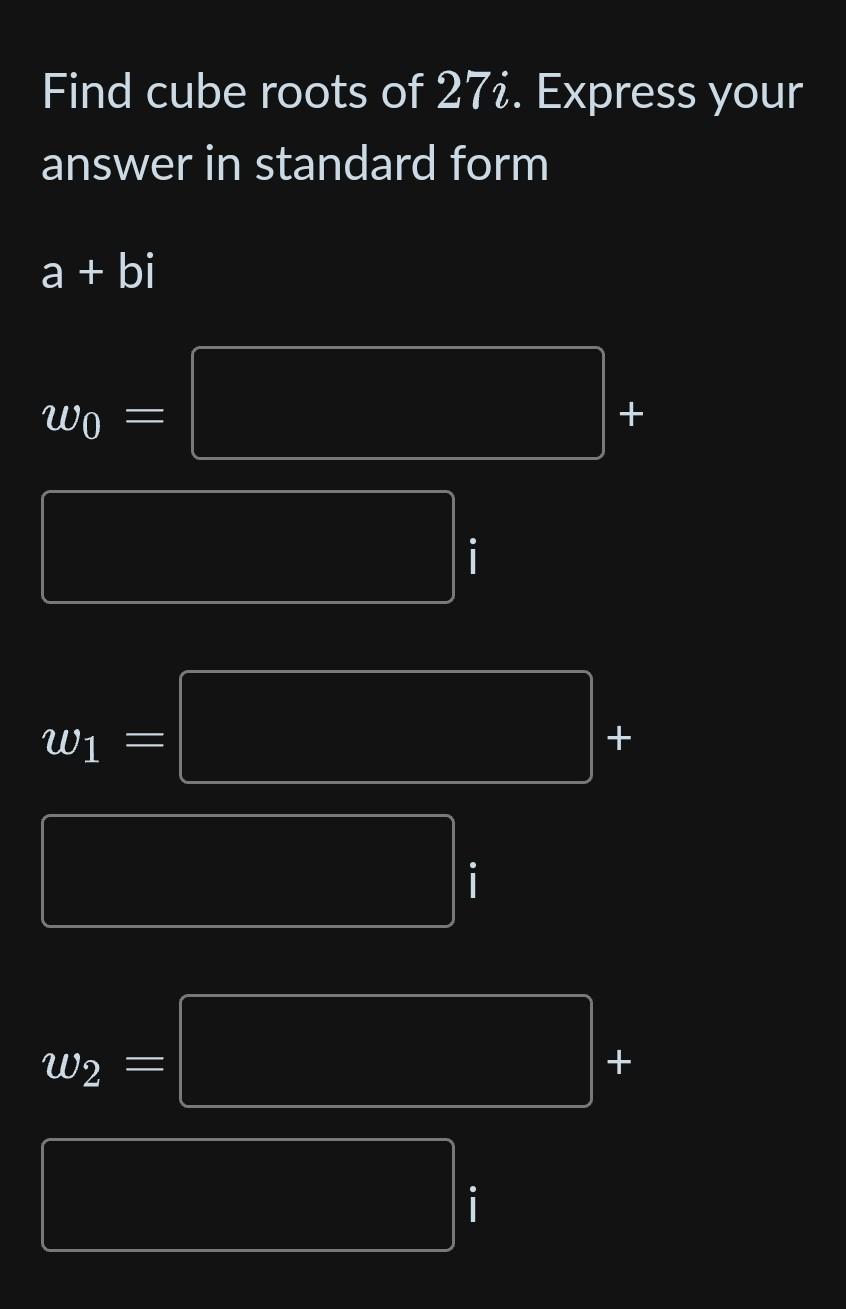 Solved Find cube roots of 27i. Express your answer in | Chegg.com