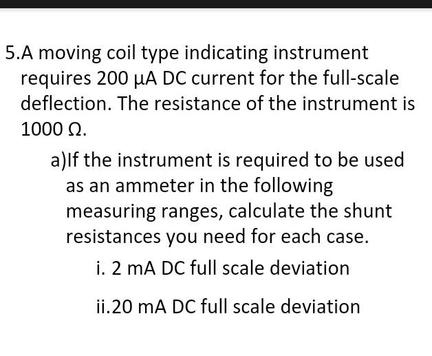 Solved 5.A moving coil type indicating instrument requires | Chegg.com