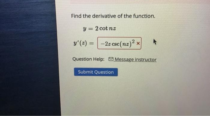 Solved Find the derivative of the function. y = 2 cot nz | Chegg.com