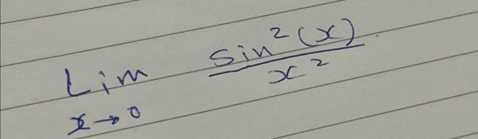 Solved limx→0sin2(x)x2x→0 | Chegg.com