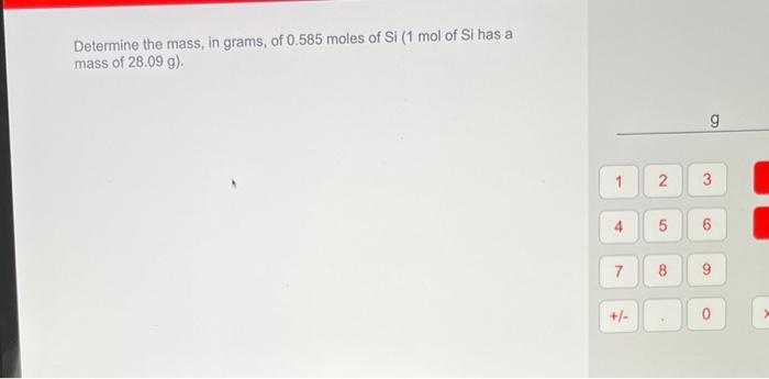 Solved Determine the mass, in grams, of 0.585 moles of Si (1 | Chegg.com