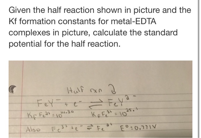 Solved Given the half reaction shown in picture and the Kf | Chegg.com