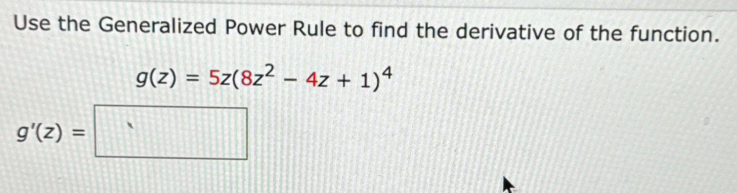 Solved Use the Generalized Power Rule to find the derivative | Chegg.com