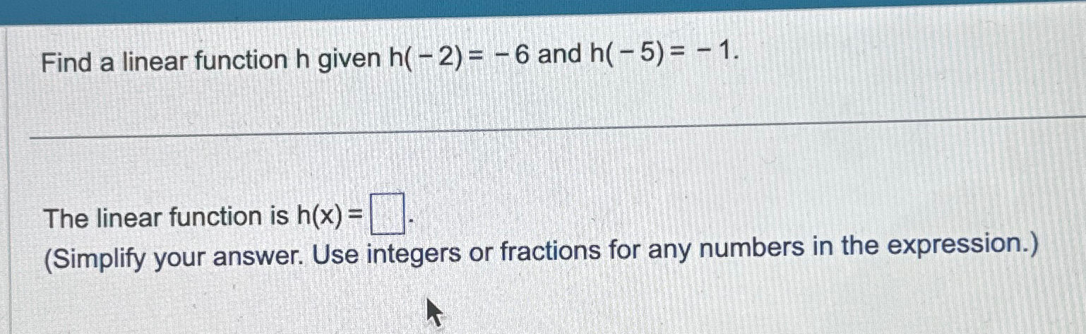 Solved Find a linear function h ﻿given h(-2)=-6 ﻿and | Chegg.com