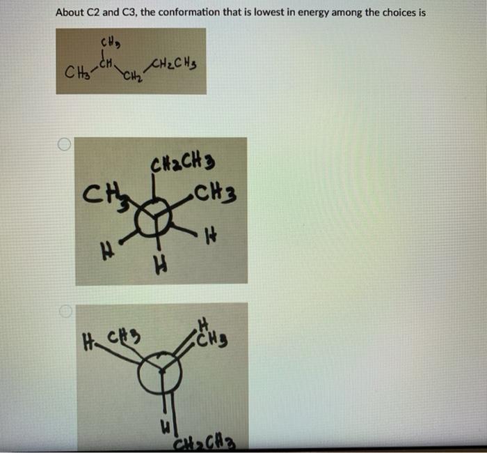 Solved About C2 and C3, the conformation that is lowest in | Chegg.com